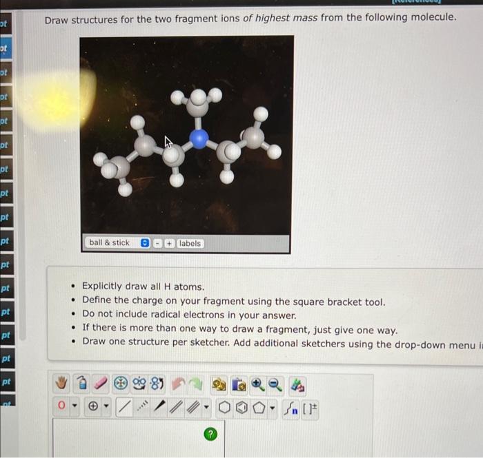 Solved Draw structures for the two fragment ions of highest | Chegg.com
