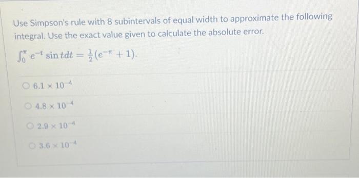 Solved Use Simpson's rule with 8 subintervals of equal width | Chegg.com
