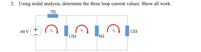 Solved 2. Using nodal analysis, determine the three loop | Chegg.com