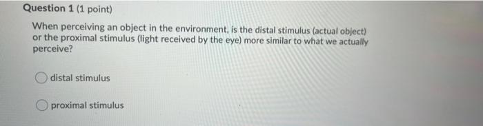 Solved Question 1 (1 point) When perceiving an object in the | Chegg.com