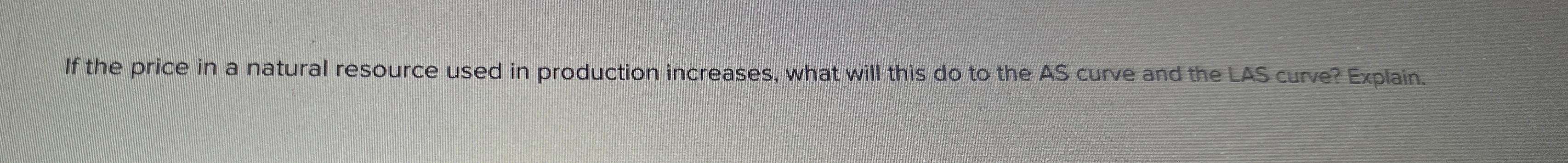 Solved If the price in a natural resource used in production | Chegg.com
