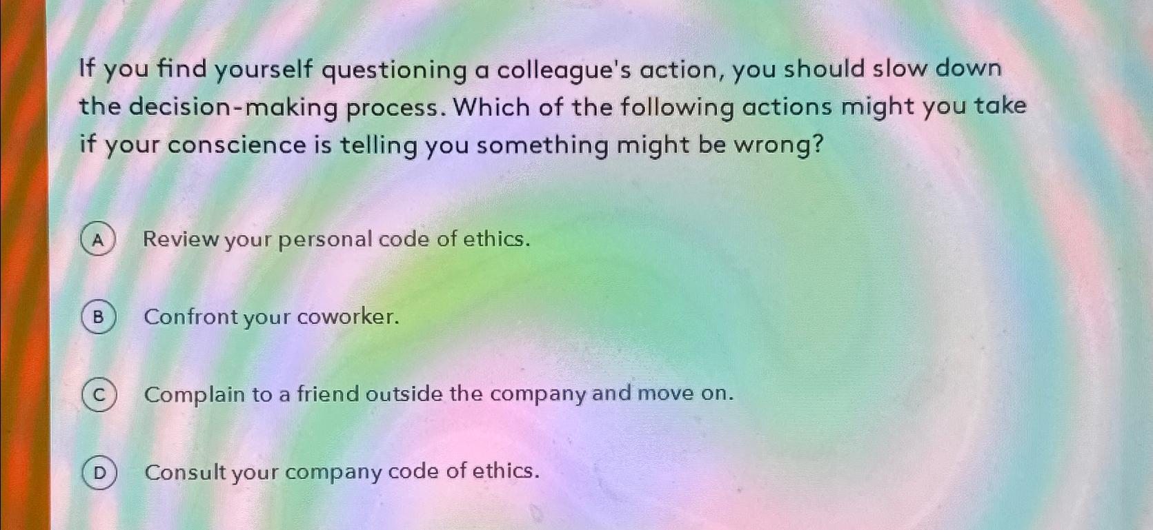 Solved If you find yourself questioning a colleague's | Chegg.com