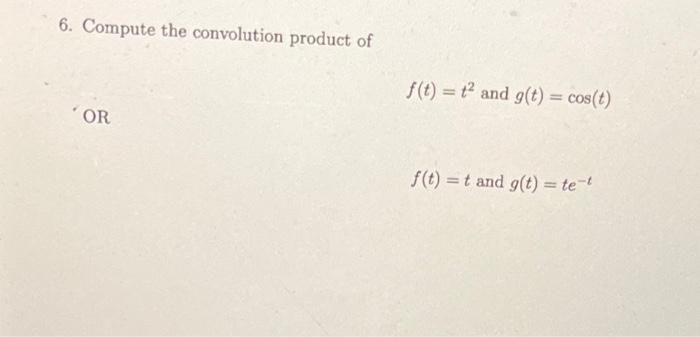 Solved 6. Compute the convolution product of f(t)=t2 and | Chegg.com