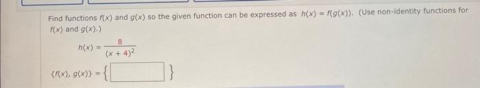 Solved Find functions f(x) and g(x) so the given function | Chegg.com