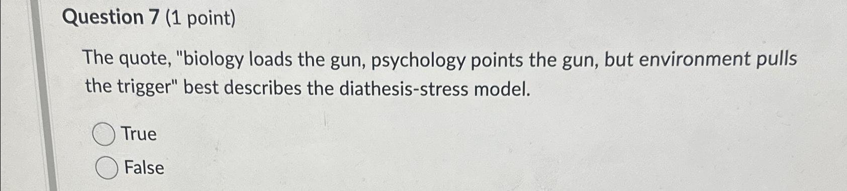 Solved Question 7 (1 ﻿point)The quote, "biology loads the | Chegg.com