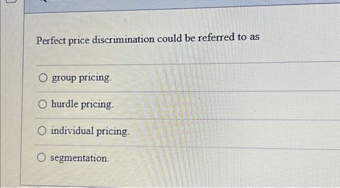 Solved Perfect price discrimination could be referred to as | Chegg.com
