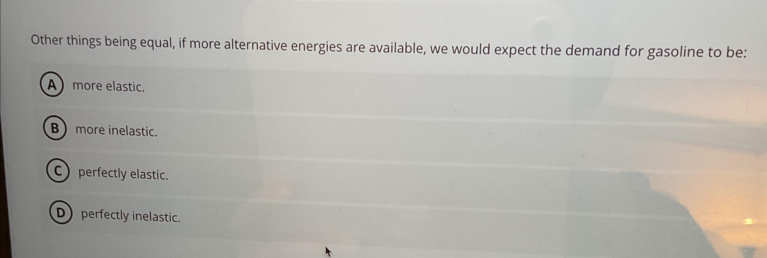 Solved Other things being equal, if more alternative | Chegg.com