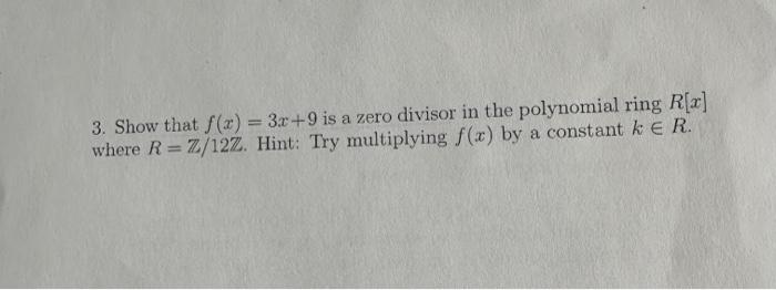 Solved 3. Show that f(x) = 3x+9 is a zero divisor in the | Chegg.com
