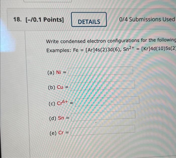 Solved #18. Write condensed electron configurations for the | Chegg.com