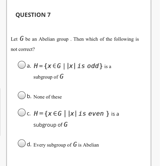 Solved QUESTION 7 Let G be an Abelian group. Then which of | Chegg.com