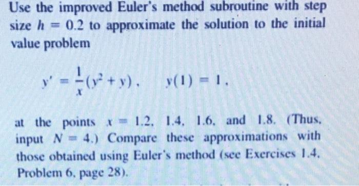 Solved Use the improved Euler's method subroutine with step | Chegg.com