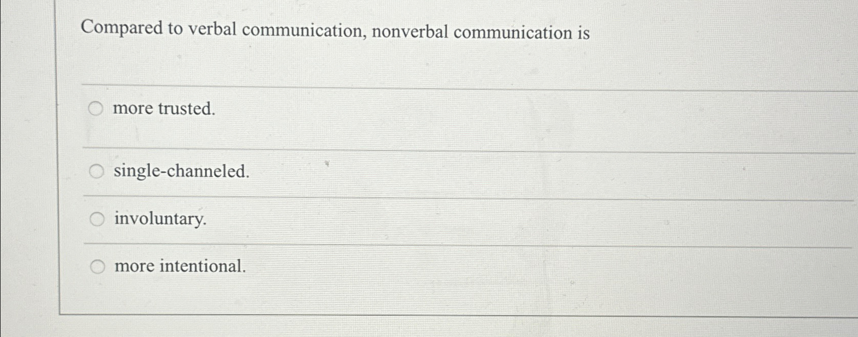 Solved Compared to verbal communication, nonverbal | Chegg.com