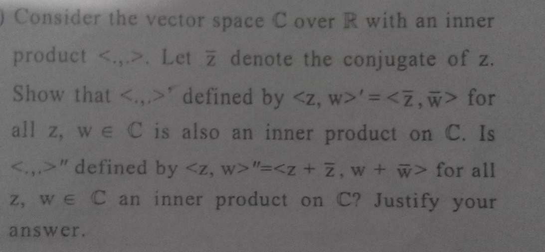 Solved Consider the vector space C ﻿over R ﻿with an inner | Chegg.com