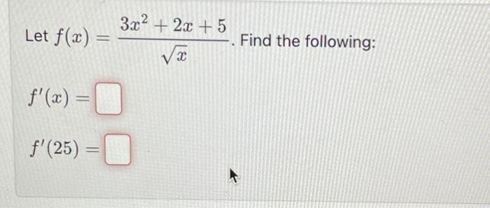 Solved Let f(x)=x3x2+2x+5. Find the following: f′(x)= | Chegg.com