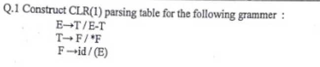Solved Q. 1 Construct CLR(1) parsing table for the | Chegg.com Solved Q. 1 Construct CLR(1) parsing table for the | Chegg.com