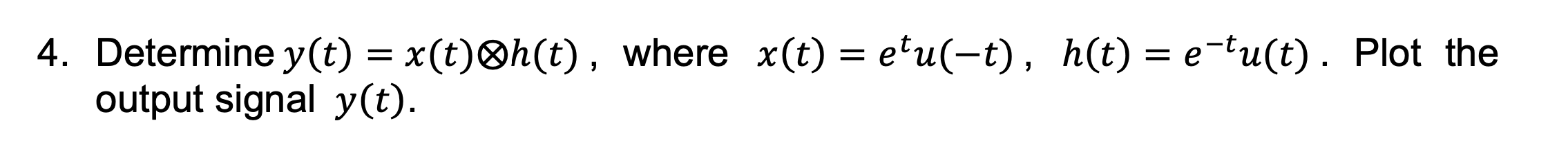 Solved Determine y(t)=x(t)oxh(t), where | Chegg.com Solved Determine y(t)=x(t)oxh(t), where | Chegg.com