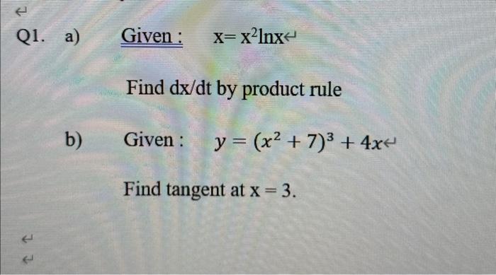 Solved Given: x=x2lnx Find dx/dt by product rule Given : | Chegg.com