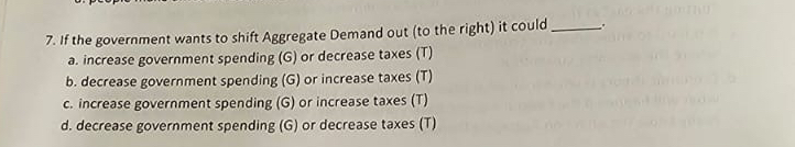 Solved If the government wants to shift Aggregate Demand out | Chegg.com