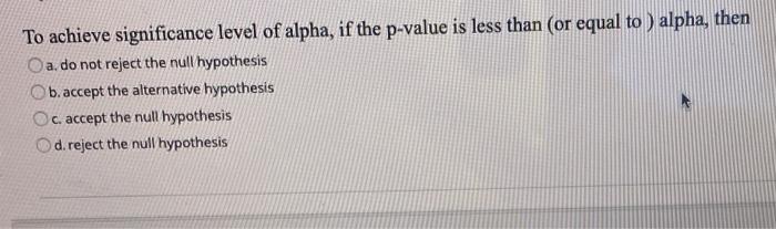 Solved To achieve significance level of alpha, if the | Chegg.com