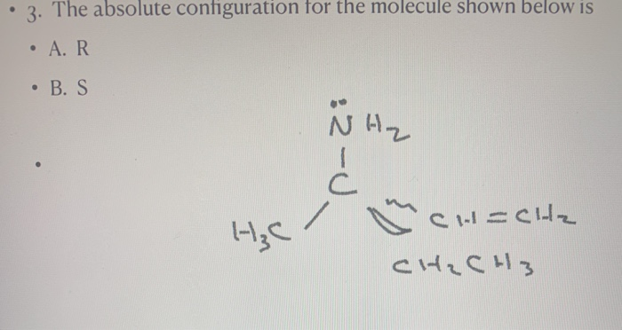 Solved 3. The absolute configuration for the molecule shown | Chegg.com