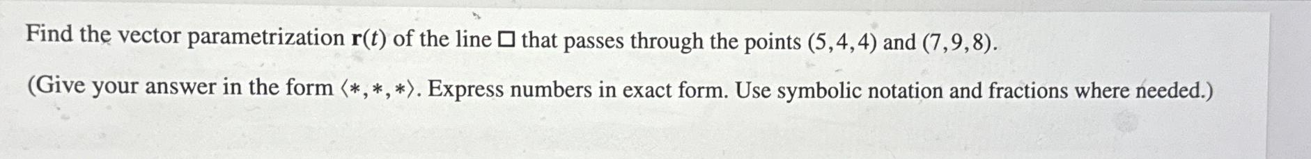 Solved Find the vector parametrization r(t) ﻿of the line | Chegg.com