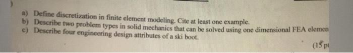 Solved a) Define discretization in finite element modeling. | Chegg.com
