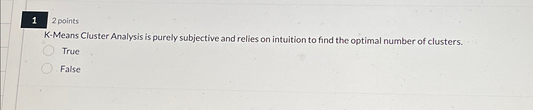 Solved 12 ﻿pointsK-Means Cluster Analysis is purely | Chegg.com