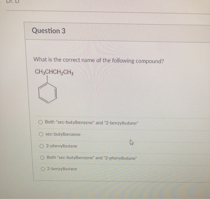 Solved Question 3 What is the correct name of the following | Chegg.com