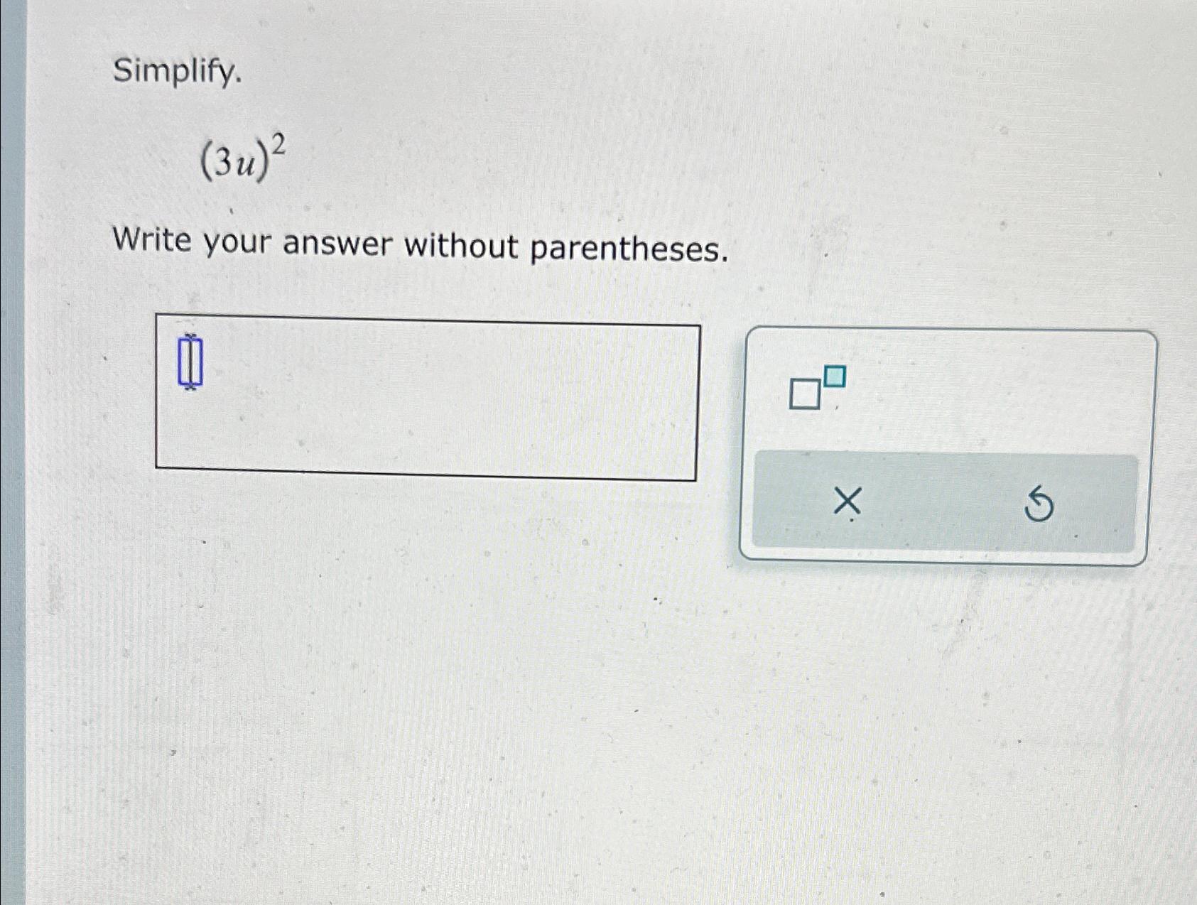 Solved Simplify.(3u)2Write your answer without parentheses. | Chegg.com