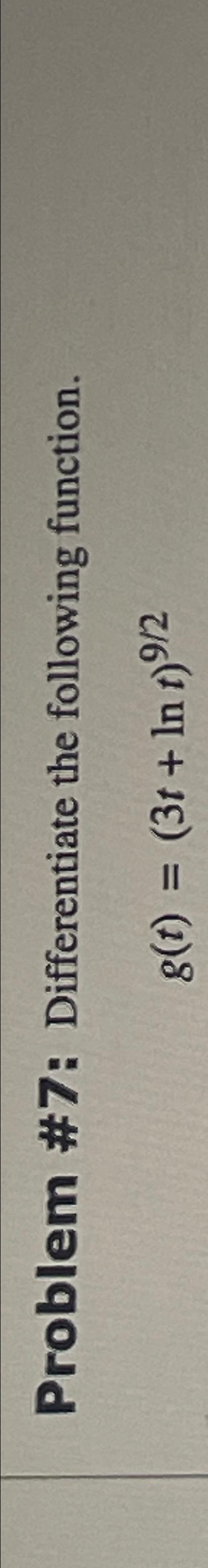 Solved Problem #7: Differentiate the following | Chegg.com