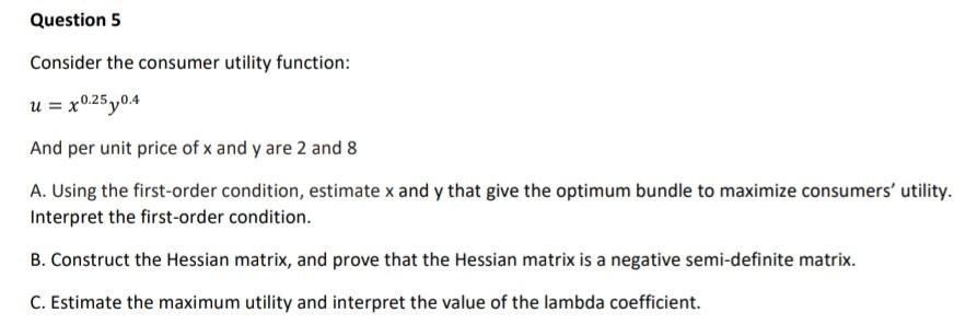 Solved Question 5 Consider the consumer utility function: | Chegg.com