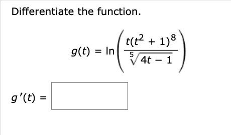 Solved Differentiate the function. g'(t) = g(t) = In t(t² + | Chegg.com