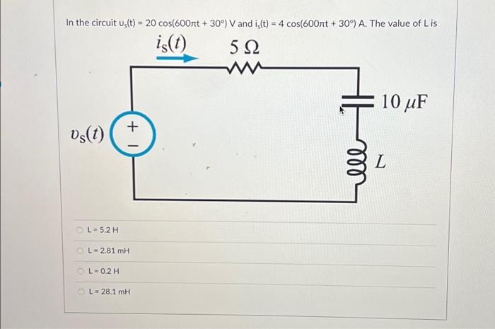 Solved In the circuit us(t) = 20 cos(600¬t + 30°) V and | Chegg.com