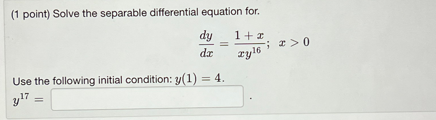 Solved (1 ﻿point) ﻿Solve the separable differential equation | Chegg.com