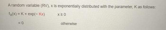 Solved A random variable (RV), x is exponentially | Chegg.com