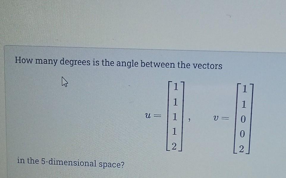 Solved How many degrees is the angle between the vectors | Chegg.com