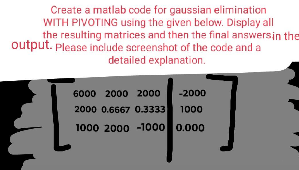 Solved Create a matlab code for gaussian elimination WITH | Chegg.com
