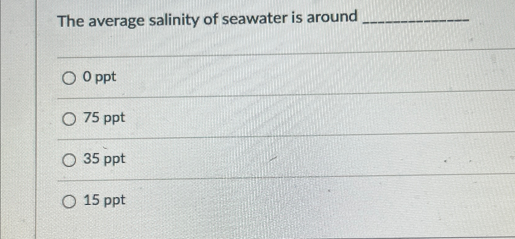 Solved The average salinity of seawater is around0 ﻿ppt75 | Chegg.com