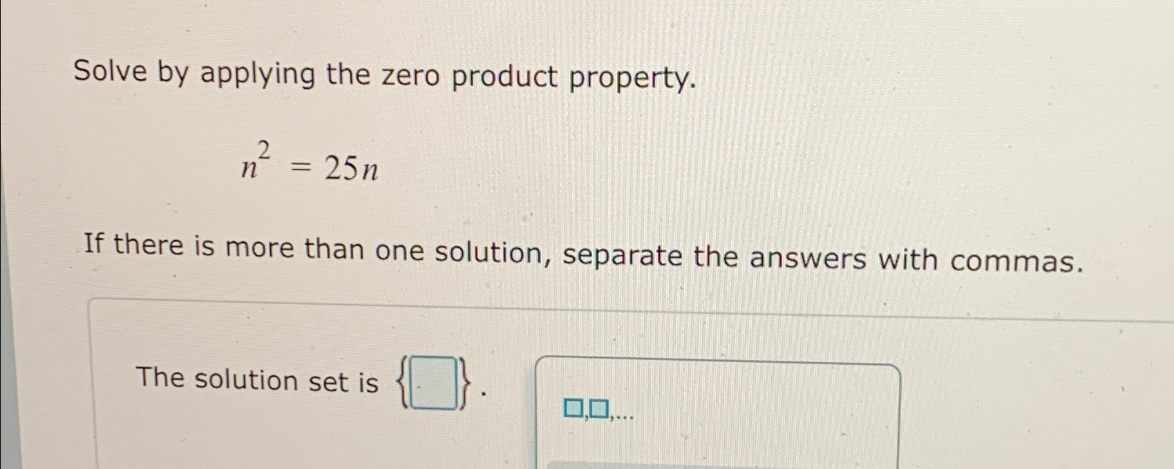 Solved Solve by applying the zero product property.n2=25nIf | Chegg.com