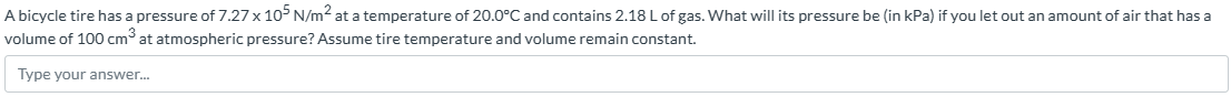 Solved A bicycle tire has a pressure of 7.27×105Nm2 ﻿at a | Chegg.com
