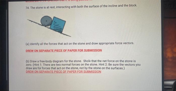 Solved 74. The stone is at rest, interacting with both the | Chegg.com