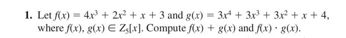 Solved 1. Let f(x)=4x3+2x2+x+3 and g(x)=3x4+3x3+3x2+x+4, | Chegg.com