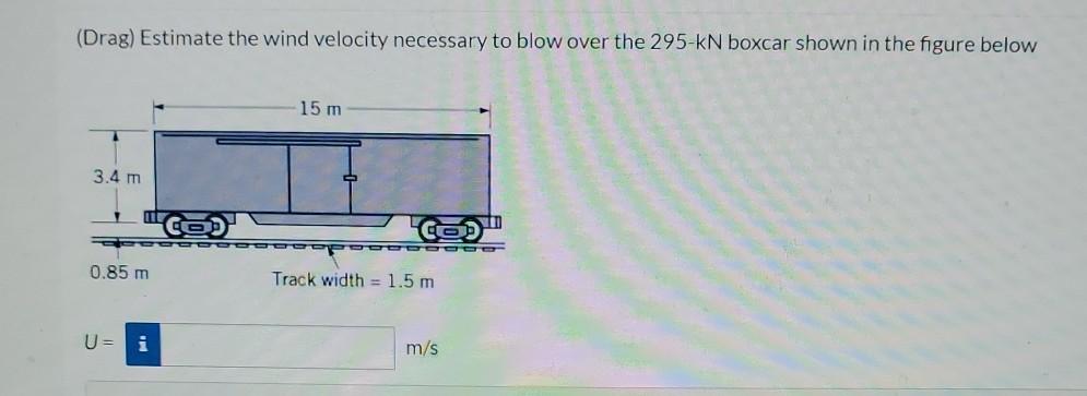 Solved (Drag) Estimate the wind velocity necessary to blow | Chegg.com