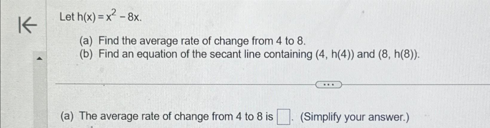 Solved Let h(x)=x2-8x(a) ﻿Find the average rate of change | Chegg.com