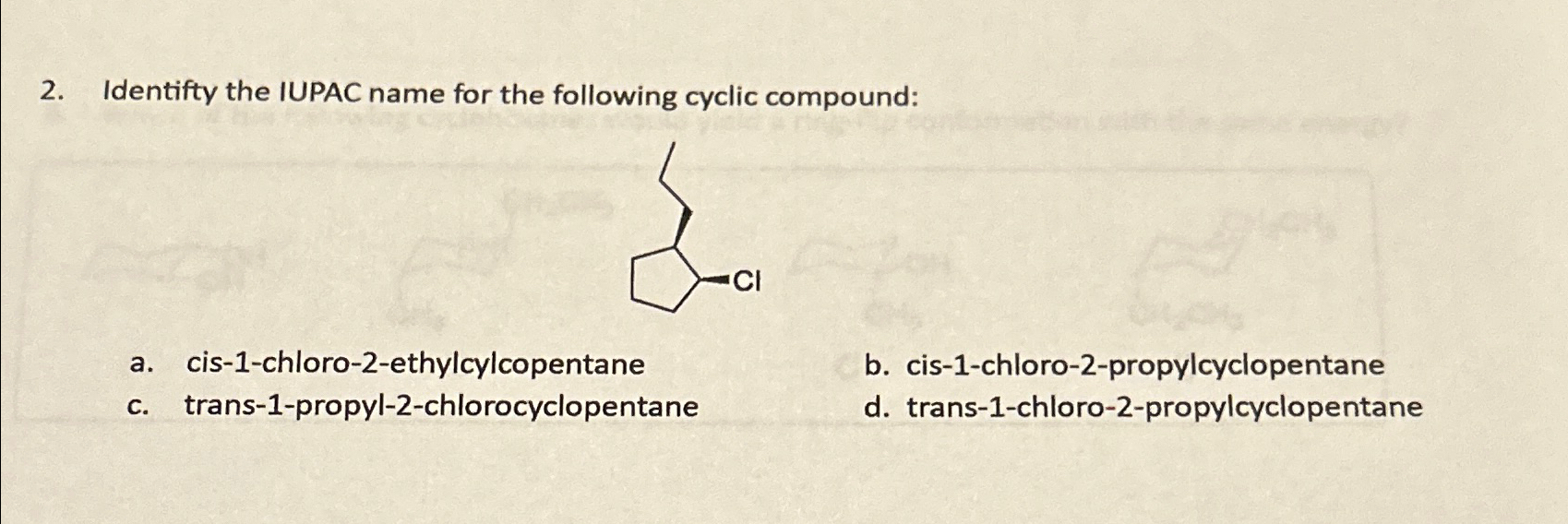 Solved Identifty the IUPAC name for the following cyclic | Chegg.com