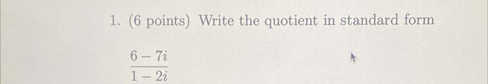 Solved (6 ﻿points) ﻿Write the quotient in standard | Chegg.com