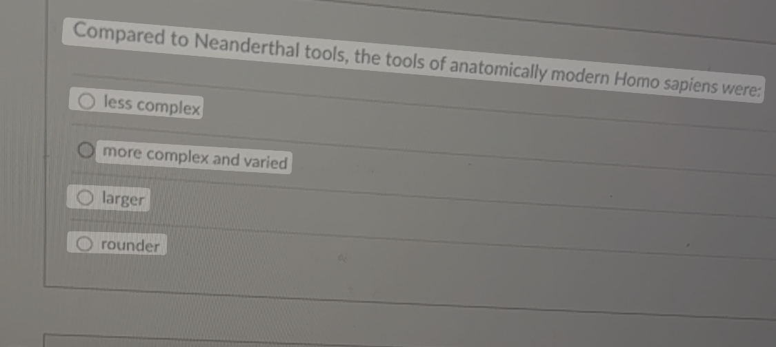 Solved Compared to Neanderthal tools, the tools of | Chegg.com