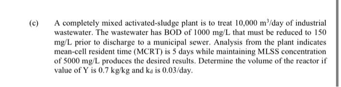 Solved (c) A completely mixed activated-sludge plant is to | Chegg.com