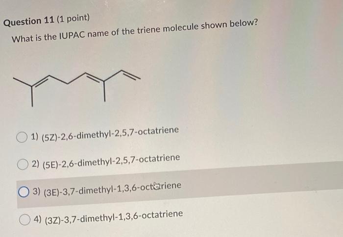 Solved Question 11 (1 point) What is the IUPAC name of the | Chegg.com