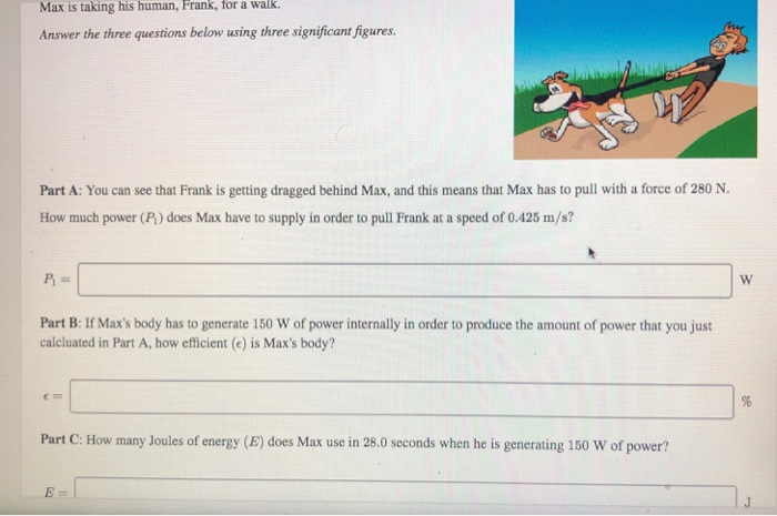 Solved Max is taking his human, Frank, for a walk. Answer | Chegg.com
